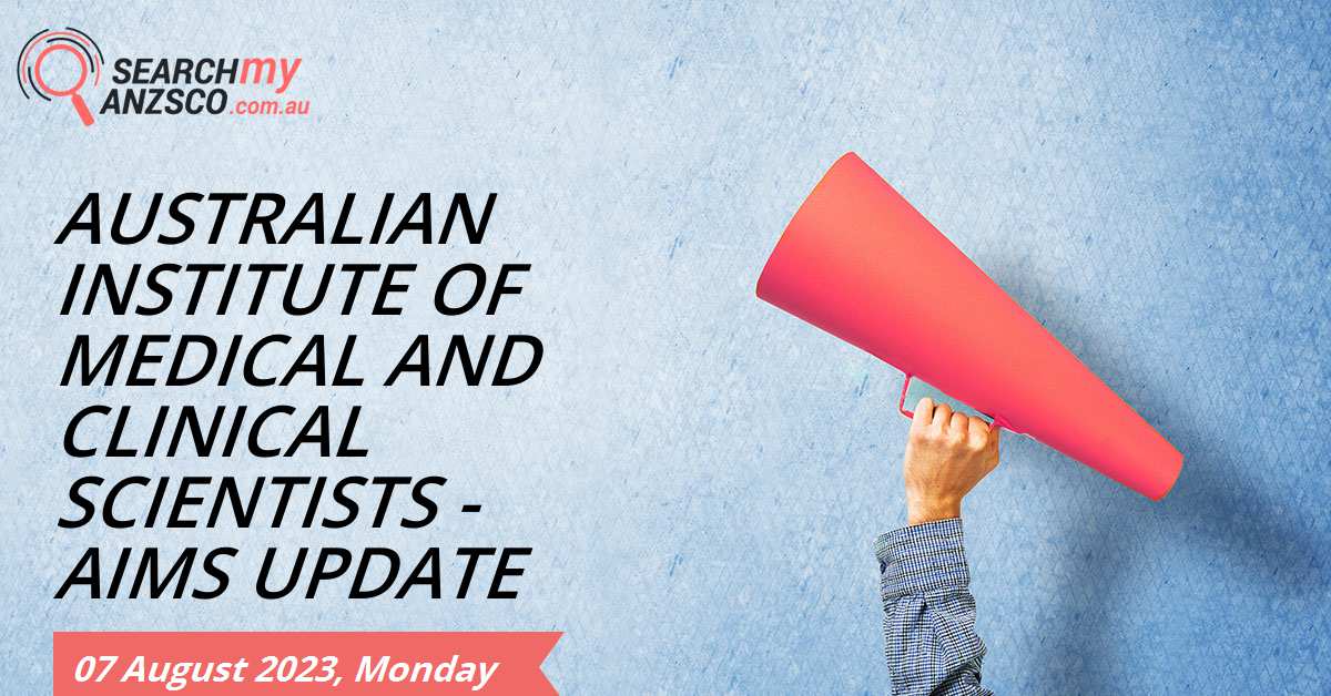 Australian Institute of Medical and Clinical Scientists - AIMS Update