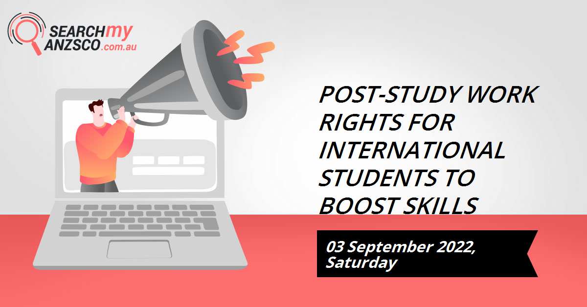 Post-study work rights for international students to boost skills