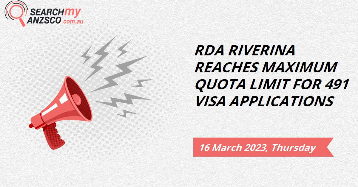 RDA Riverina Reaches Maximum Quota Limit for 491 Visa Applications