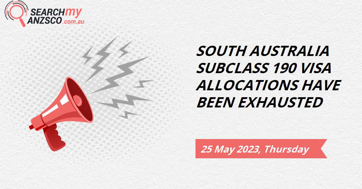 South Australia Subclass 190 visa allocations have been exhausted