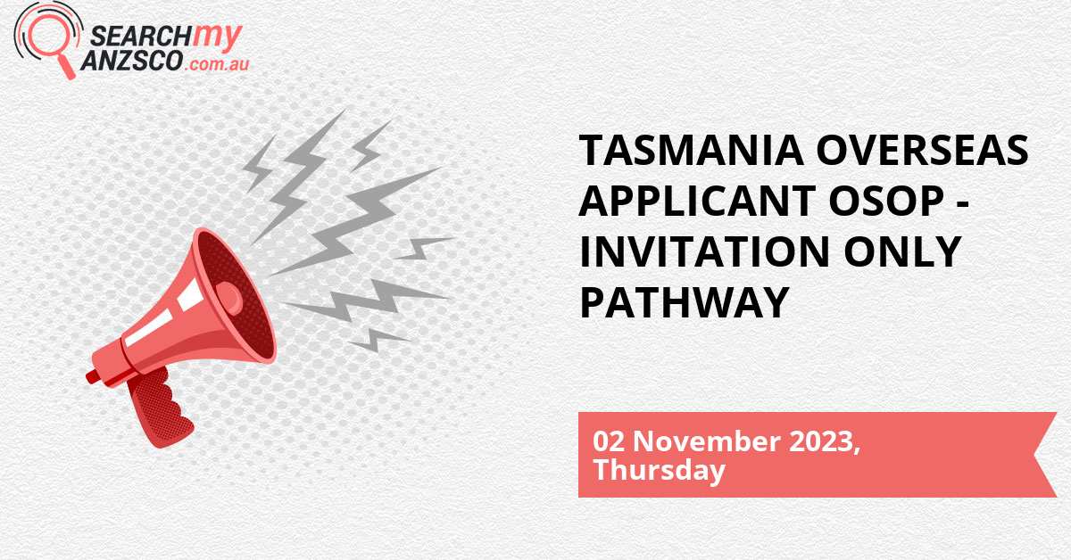 Tasmania Overseas Applicant OSOP - Invitation Only Pathway